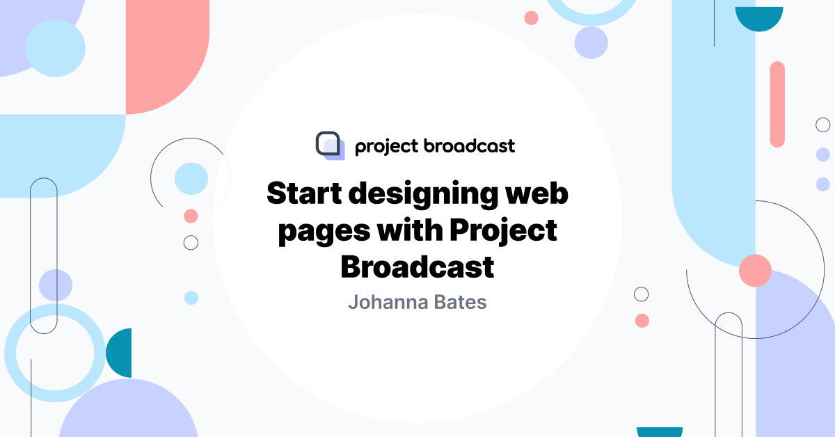 Start designing web pages with Project Broadcast - Project Broadcast