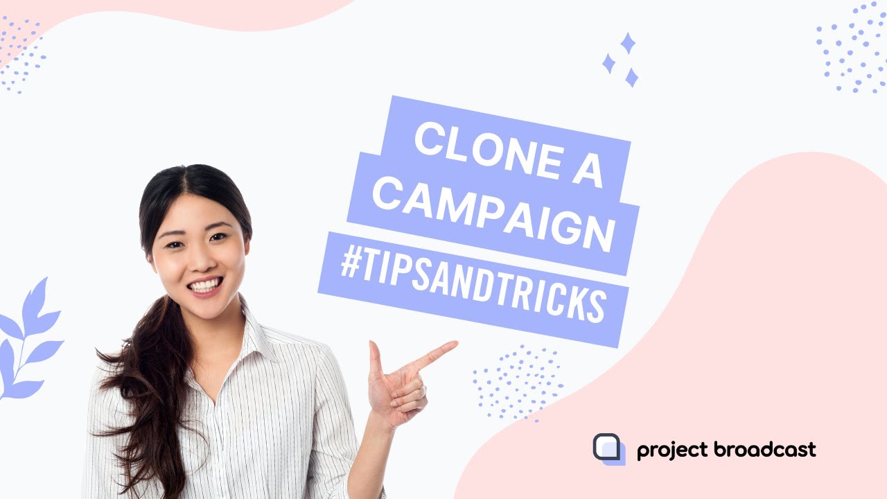 Clone a Campaign - Project Broadcast