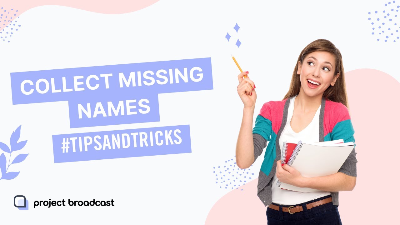 How to Collect Missing Names from Contacts - Project Broadcast