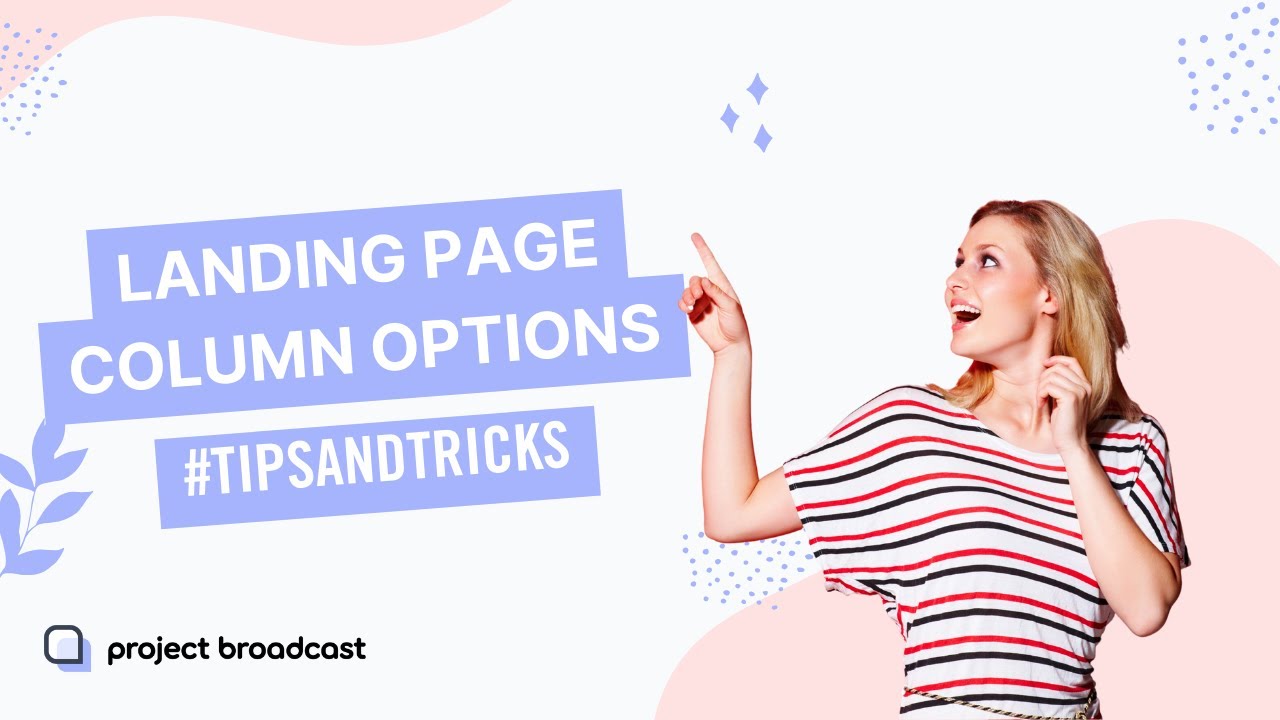 Landing Page Column Options - Project Broadcast