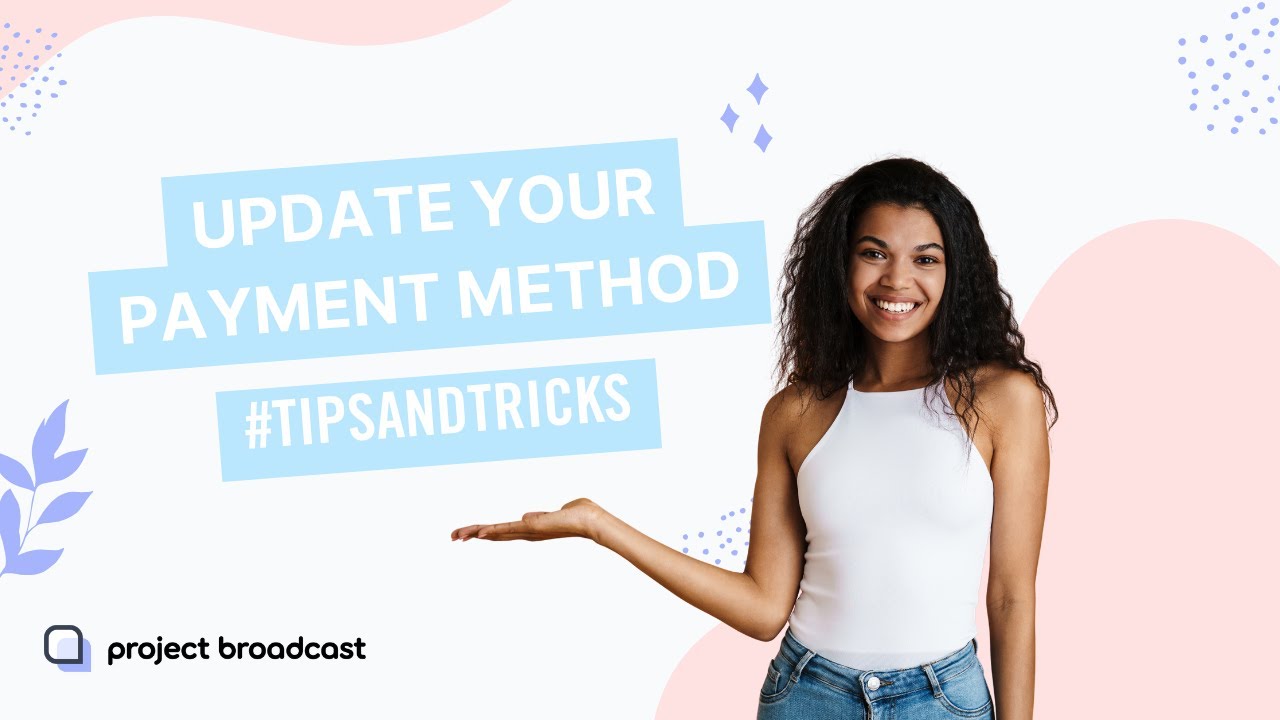 Updating your Payment Method - Project Broadcast